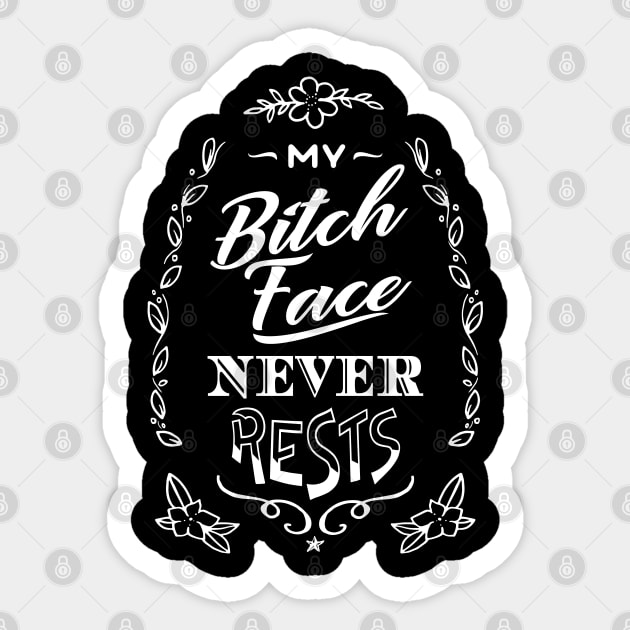 My Bitchface Never Rests - Strong Women Quote - Sticker | TeePublic